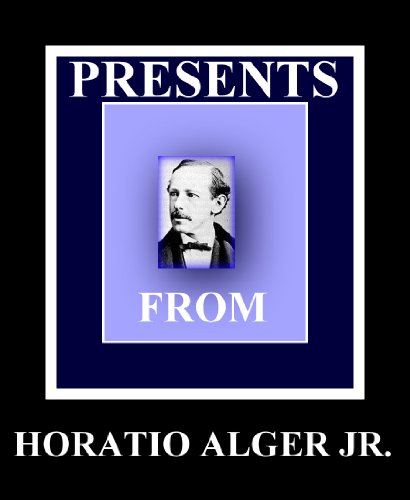 Presents From Horatio Alger Jr. by Horatio Alger Jr. | Goodreads