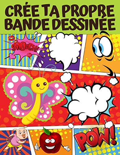 Crée ta propre bande dessinée: 100 pages - planches pour laisser ta créativité s'exprimer à ...