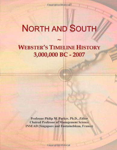 North and South: Webster's Timeline History, 3,000,000 BC - 2007 by ...