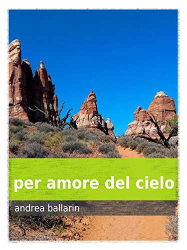 per amore del cielo (Italian Edition) by Andrea Ballarin | Goodreads