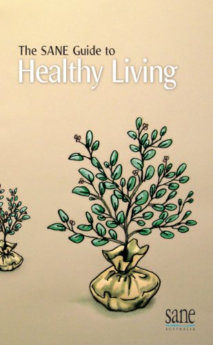 The SANE Guide to Healthy Living: A guide to healthy living for people ...
