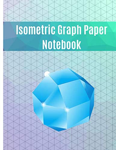 Isometric Graph Paper Notebook: 120 Pages Iso Graph Paper Journal 8,5 x ...