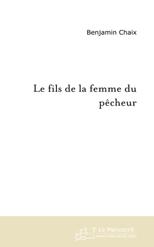 LE FILS DE LA FEMME DU PECHEUR by Benjamin Chaix | Goodreads