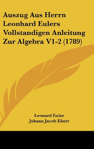 Auszug Aus Herrn Leonhard Eulers Vollstandigen Anleitung Zur Algebra V1 ...