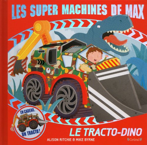 Les Super Machines de Max - le Tracto-Dino by Alison Ritchie | Goodreads