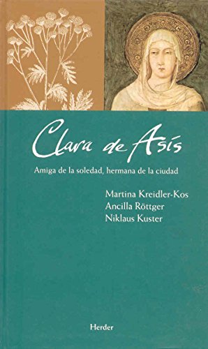 Clara de Asís: Amiga de la soledad, hermana de la ciudad by Martina ...