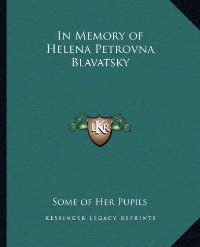 In Memory of Helena Petrovna Blavatsky by Some of Her Pupils | Goodreads