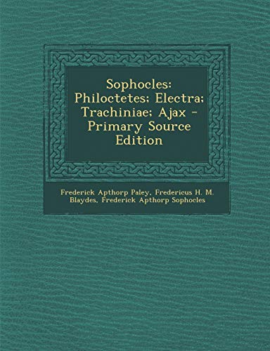 Sophocles: Philoctetes; Electra; Trachiniae; Ajax - Primary Source ...