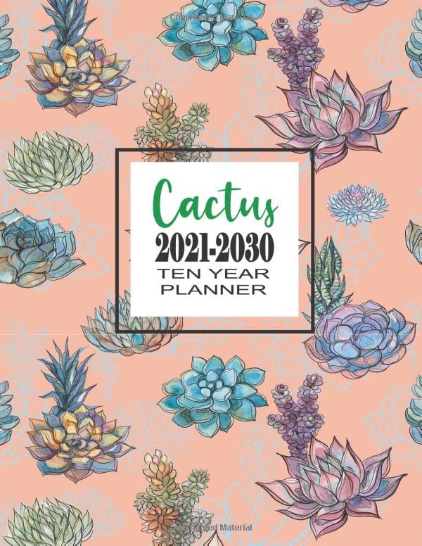 Cactus 2021-2030 Ten Year Planner: Ten Years 120 Months Calendar ...