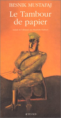 Le tambour de papier by Besnik Mustafaj | Goodreads