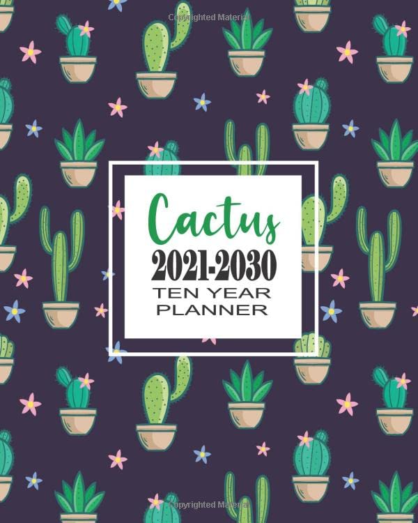 Cactus 2021-2030 Ten Year Planner: January 2021-December 2030,120 ...
