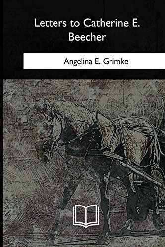 Letters to Catherine E. Beecher by Angelina Emily Grimké | Goodreads