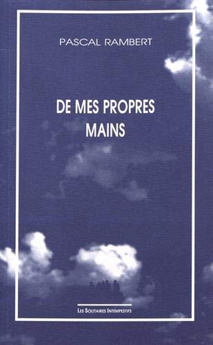 De mes propres mains by RAMBERT PASCAL | Goodreads