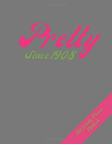 Pretty Since 1908 - 2021 Weekly Planner - Notebook: A 52-Week Calendar ...