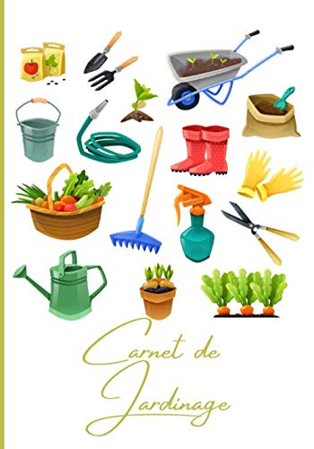 CARNET DE JARDINAGE: Journal de bord du jardinier à remplir | Pour tous ...