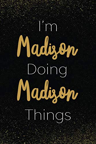 I'm Madison Doing Madison Things: Personalized Name Journal Writing ...