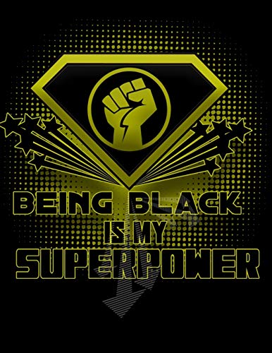 Being Black IS MY SUPERPOWER: 120 Pg Superhero College Ruled Journal ...