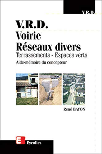 V.R.D. VOIRIE RESEAUX DIVERS: AIDE-MEMOIRE DU CONCEPTEUR by Bayon | Goodreads