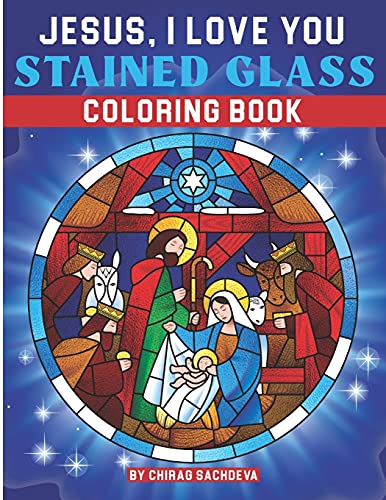 Jesus, I LOVE YOU: Stained Glass Coloring Book by Chirag Sachdeva ...