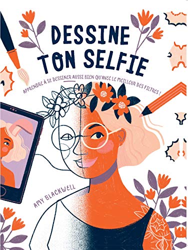 Dessine ton Selfie: Apprendre à se dessiner aussi bien qu'avec le ...