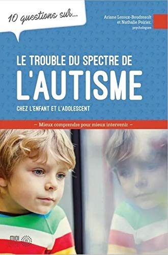 Le trouble du spectre de l'autisme chez l'enfant et l'adolescent - 10 questions sur... by Ariane ...