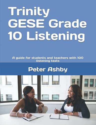 Trinity GESE Grade 10 Listening: A guide for students and teachers with ...