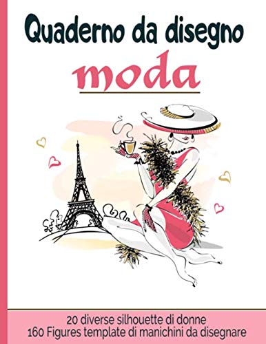 Quaderno da disegno moda: Libro da disegno per stilisti e designer di ...