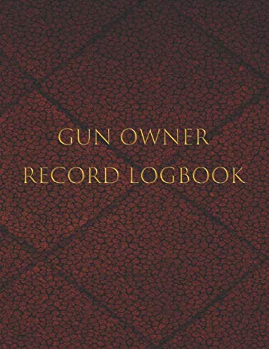 Gun Owner Record Logbook: Record Keeping Notebook For Gun Owners, Track ...