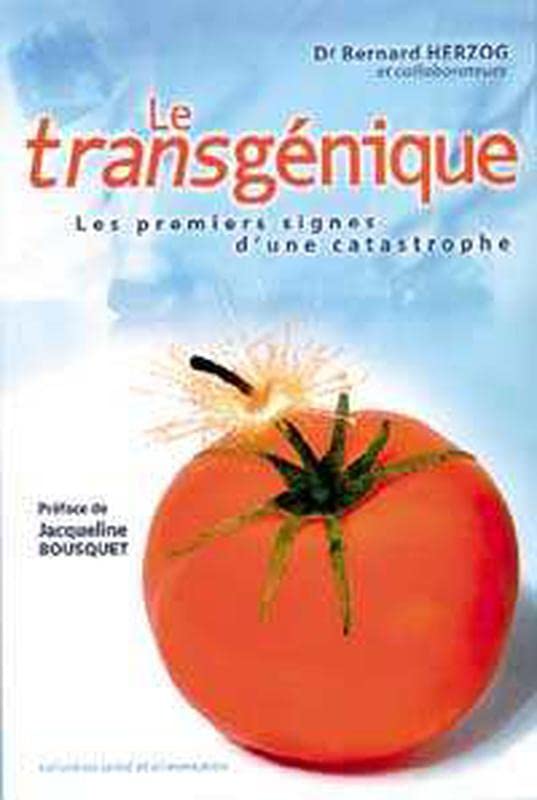 Le Transgénique - Les premiers signes d'une catastrophe by Bernard ...