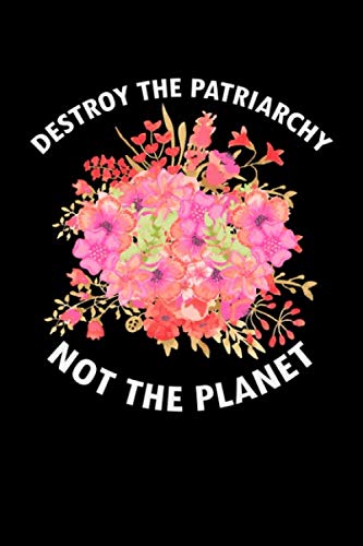DESTROY THE PATRIARCHY NOT THE PLANET: Inner Peace Composition Notebook ...