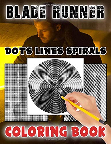 Blade Runner Dots Lines Spirals Coloring Book: Anxiety New Kind ...