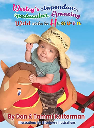 Wesley's Stupendous, Spectacular, Amazing, Wild Ride to Heaven by Dan ...