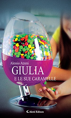 Giulia e le sue caramelle (Italian Edition) by Alessio Atzeni | Goodreads