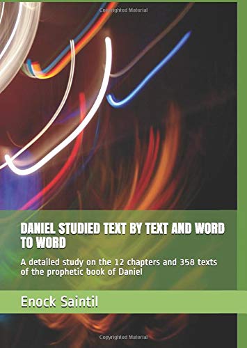 DANIEL STUDIED TEXT BY TEXT AND WORD TO WORD: A detailed study on the ...