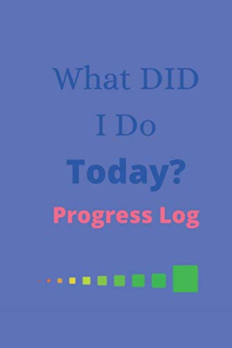 What Did I Do Today? - Progress Log: Productivity Log Book For keeping ...