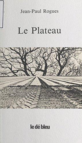 Le Plateau (French Edition) by Jean-Paul Rogues | Goodreads