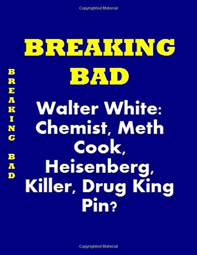 Breaking Bad Walter White: Chemist, Meth Cook, Heisenberg, Killer, Drug ...