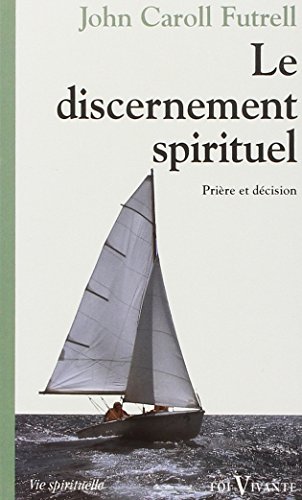 LE DISCERNEMENT SPIRITUEL by John Carroll FUTRELL JOHN CARROLL | Goodreads