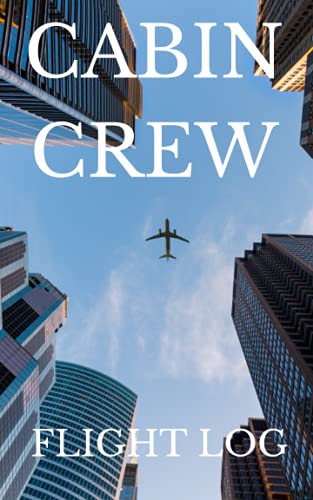 Cabin Crew / Flight Attendant Flight Log: Flight log for cabin crew ...