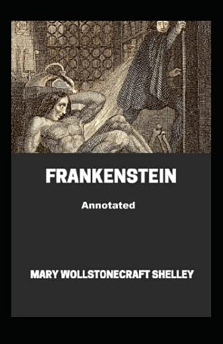Frankenstein Annotated by Mary Wollstonecraft Shelley | Goodreads