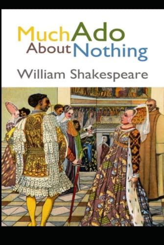 Much Ado About Nothing by William Shakespeare (illustrated): Much Ado ...