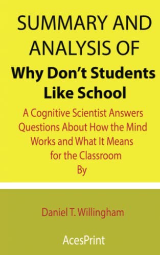 Summary and Analysis of Why Don’t Students Like School?: A Cognitive ...