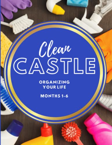 Clean Castle-Organizing Your Life: Months 1-6 by TM&O Books | Goodreads