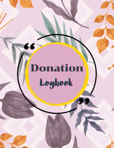 Donation Logbook: Notebook and track of charitable donations For ...