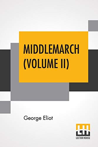 Middlemarch (Volume II) by George Eliot | Goodreads