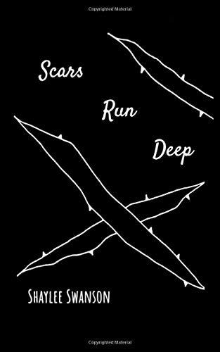 Scars Run Deep by Shaylee Victoria Rose Swanson | Goodreads