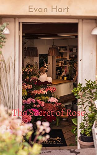 The Secret of Rose by Evan Hart | Goodreads