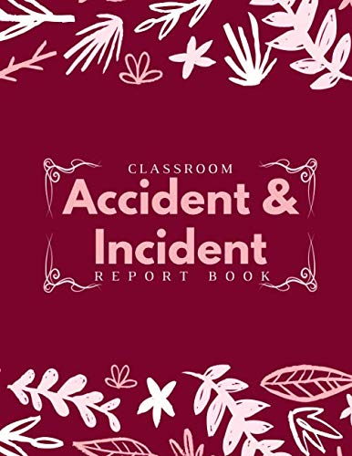 Classroom Accident & Incident Report Book: Large Accident and Incident ...
