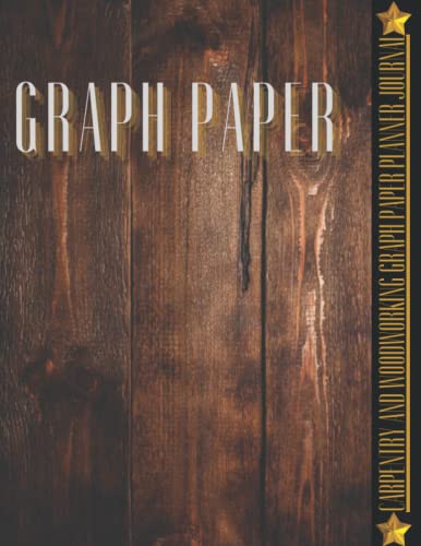 Carpentry and Woodworking Graph Paper: woodworking projects organizer ...