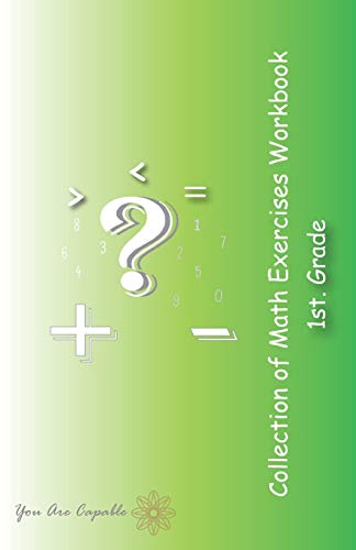 Collection of Math Exercises Workbook: 1st. Grade by You Are Capable ...